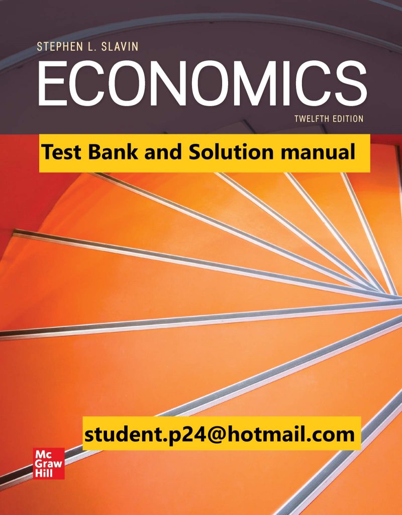 Economics 12th Stephen Slavin © 2020 Test Bank - Test Bank US